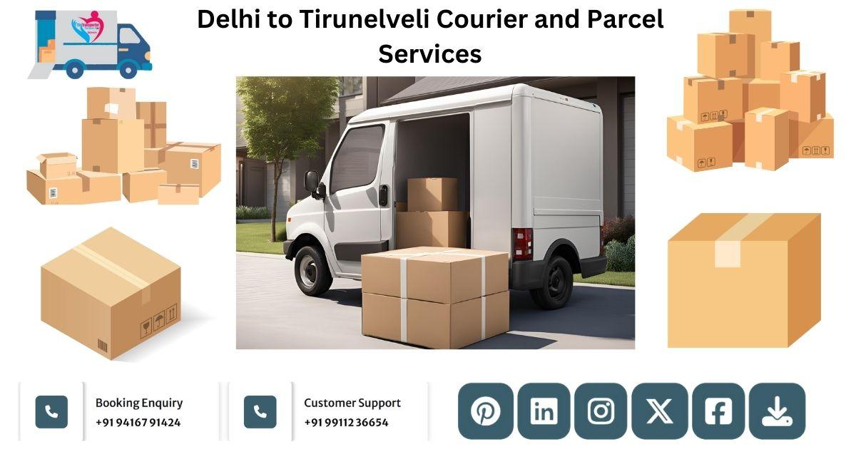 Effortless Parcel Service Delhi to Tirunelveli Safe Pickup